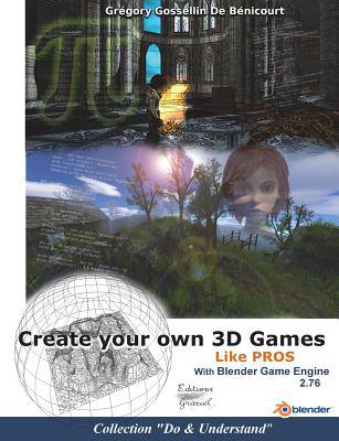 Create your own 3D games with Blender Game Engine | Gregory Gossellin ...