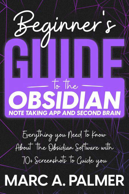 Beginner's Guide to the Obsidian Note Taking App and Second Brain: Everything you Need to Know ...