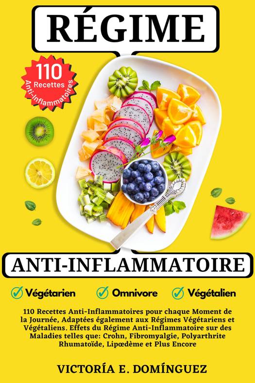 Régime Anti-Inflammatoire: 110 Recettes Anti-Inflammatoires pour chaque ...