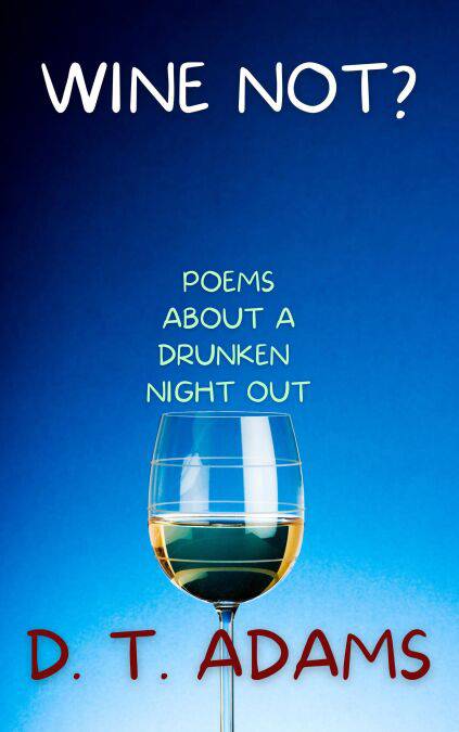 Wine Not? (e-book) | D. T. Adams | Poëzie | 9798215940396 | Standaard ...