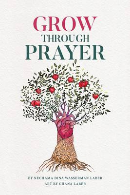 GROW Through Prayer | Nechama Dina Wasserman Laber | Meditatie ...