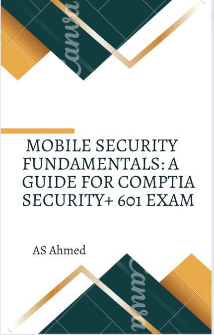 Mobile Security Fundamentals: A Guide for CompTIA Security+ 601 Exam (e ...