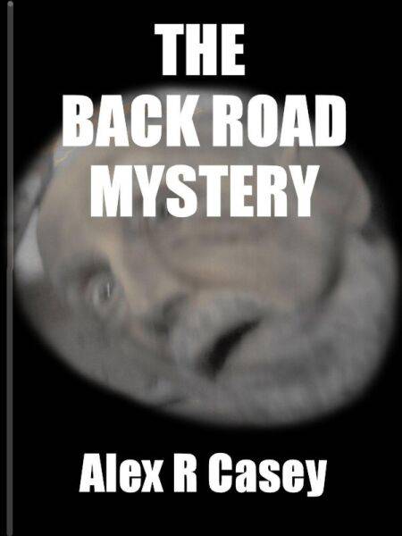 The Back Road Mystery (e-book) | Alex R Casey | Crime & Detective ...