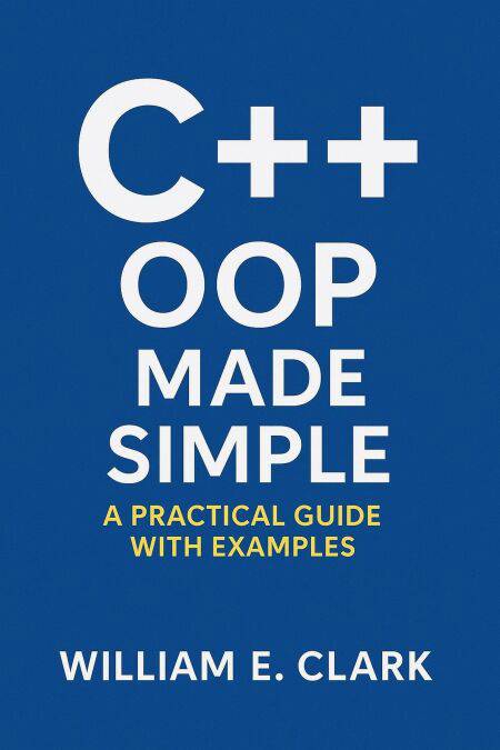 C++ OOP Made Simple: A Practical Guide with Examples (e-book) | William ...