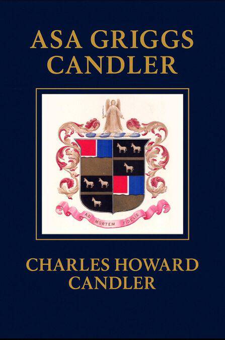 Asa Griggs Candler - Founder of Coca-Cola and Atlanta Visionary (e-book ...