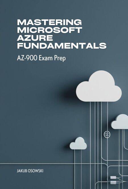 Mastering Microsoft Azure Fundamentals AZ-900 Exam Prep (e-book ...