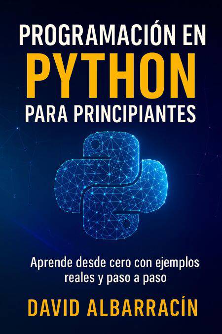 Programar con Python desde Cero - Tu guía paso a paso para aprender a ...