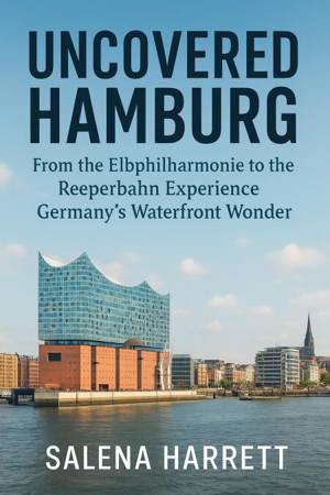 HAMBURG TRAVEL GUIDE: From the Elbphilharmonie to the Reeperbahn ...