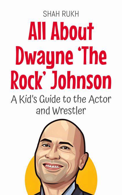 All About Dwayne ‘The Rock’ Johnson: A Kid’s Guide to the Actor and ...