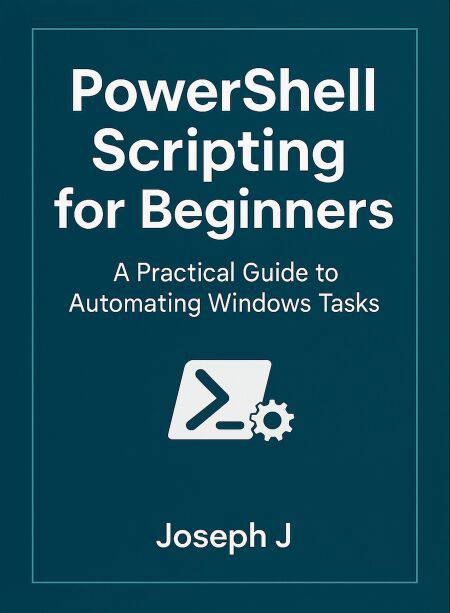 PowerShell Scripting for Beginners: A Practical Guide to Automating ...