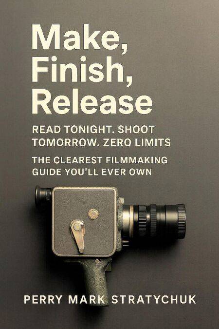 Make Finish Release (e-book) | Perry Mark Stratychuk | Film & Televisie ...