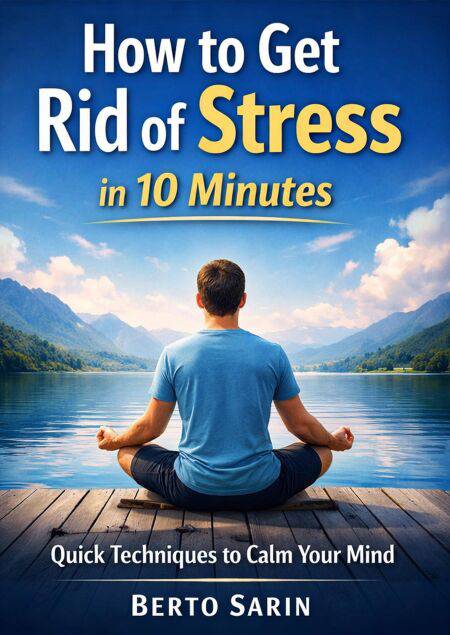 How to Get Rid of Stress in 10 minutes (e-book) | Berto Sarin ...